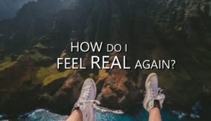 How to Feel Real Again: Overcoming Depersonalization