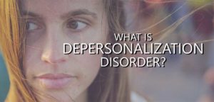 Depersonalization Definition - What Is DP And What Are The Symptoms?